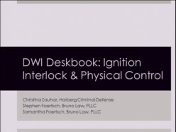 On Demand: DWI Deskbook - Physical Control & Ignition Interlock